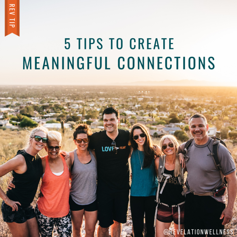 5 tips to create meaningful connections - Revelation Wellness