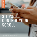3 tips to control your social media scroll - Revelation Wellness