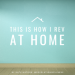 This is How I Rev at Home - Revelation Wellness