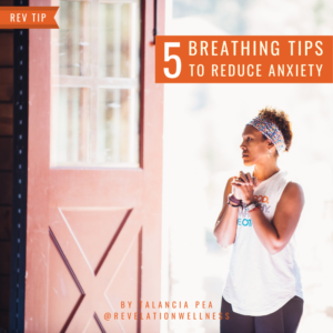 5 Breathing Tips to Reduce Anxiety - Revelation Wellness