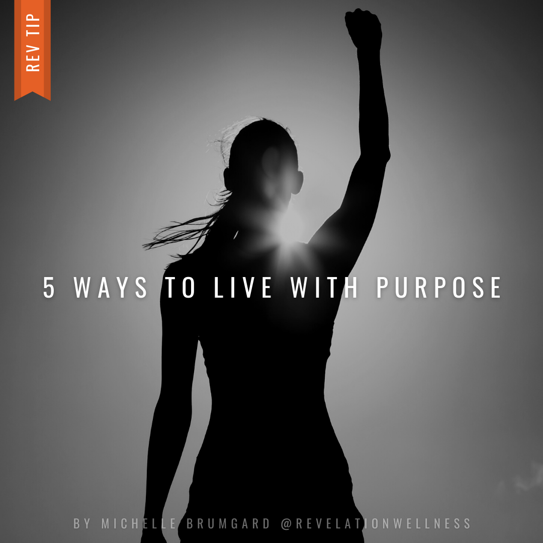 5 ways to live with purpose - Revelation Wellness