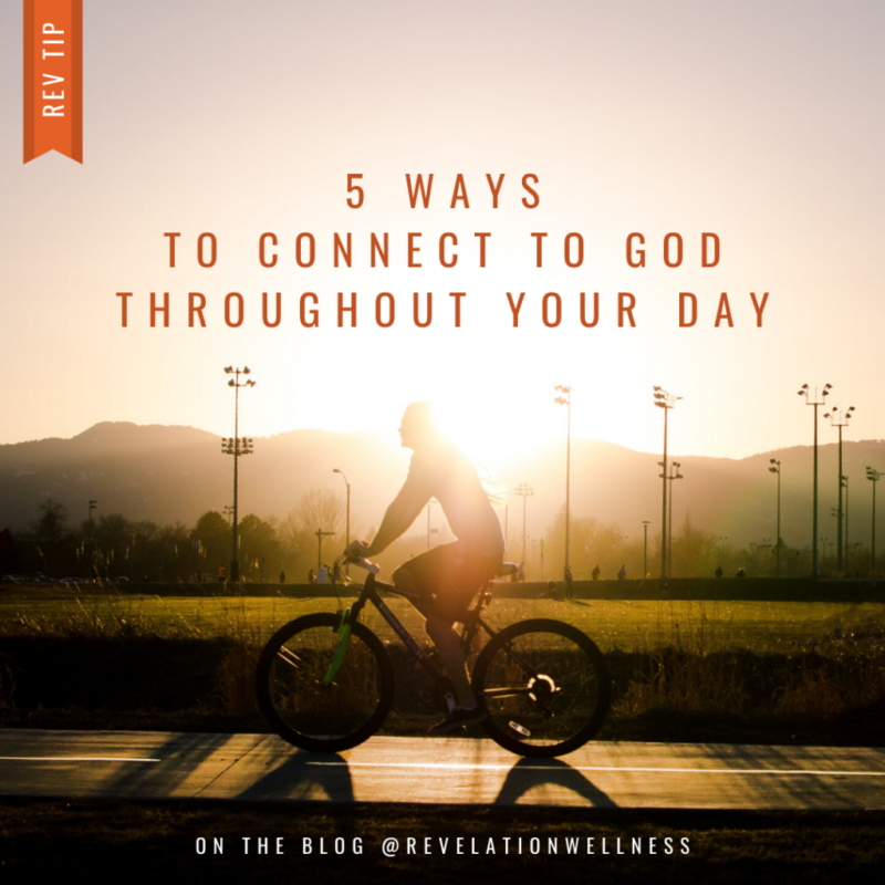 5 ways to connect with God throughout the day - Revelation Wellness