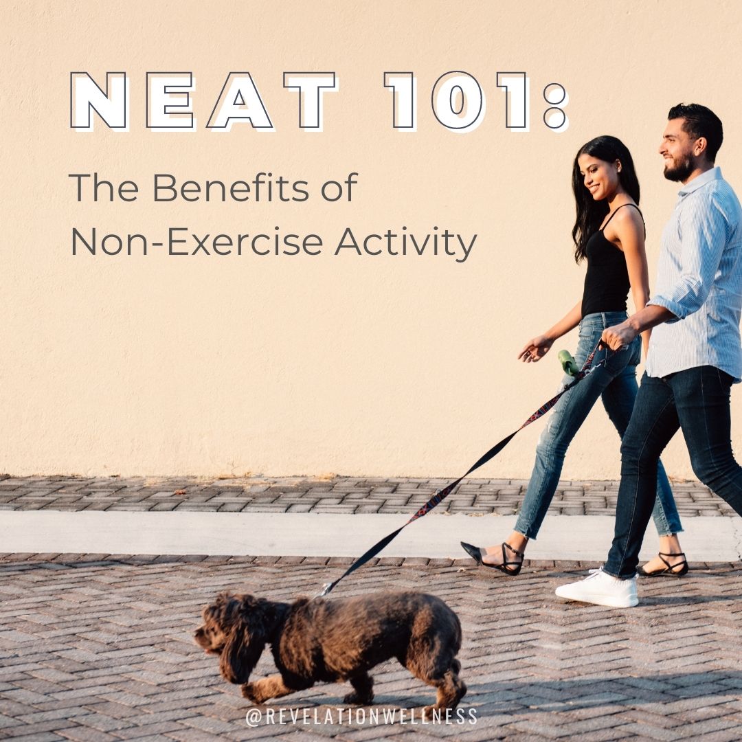 NEAT 101: The Benefits of Non-exercise Activity - Revelation Wellness