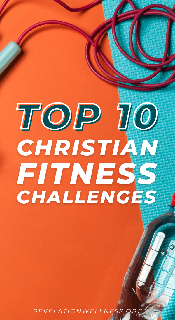 Top 10 Christian Fitness Challenges - Revelation Wellness