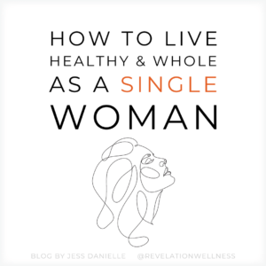 Living Healthy and Whole as a Single Woman - Revelation Wellness