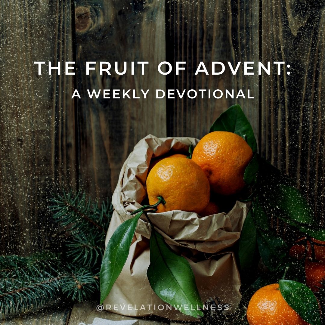 The Fruit of Advent: A Weekly Devotional - Revelation Wellness